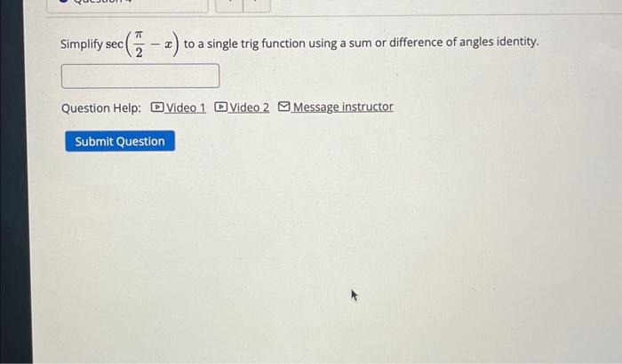Solved Simplify sec(2π−x) to a single trig function using a | Chegg.com
