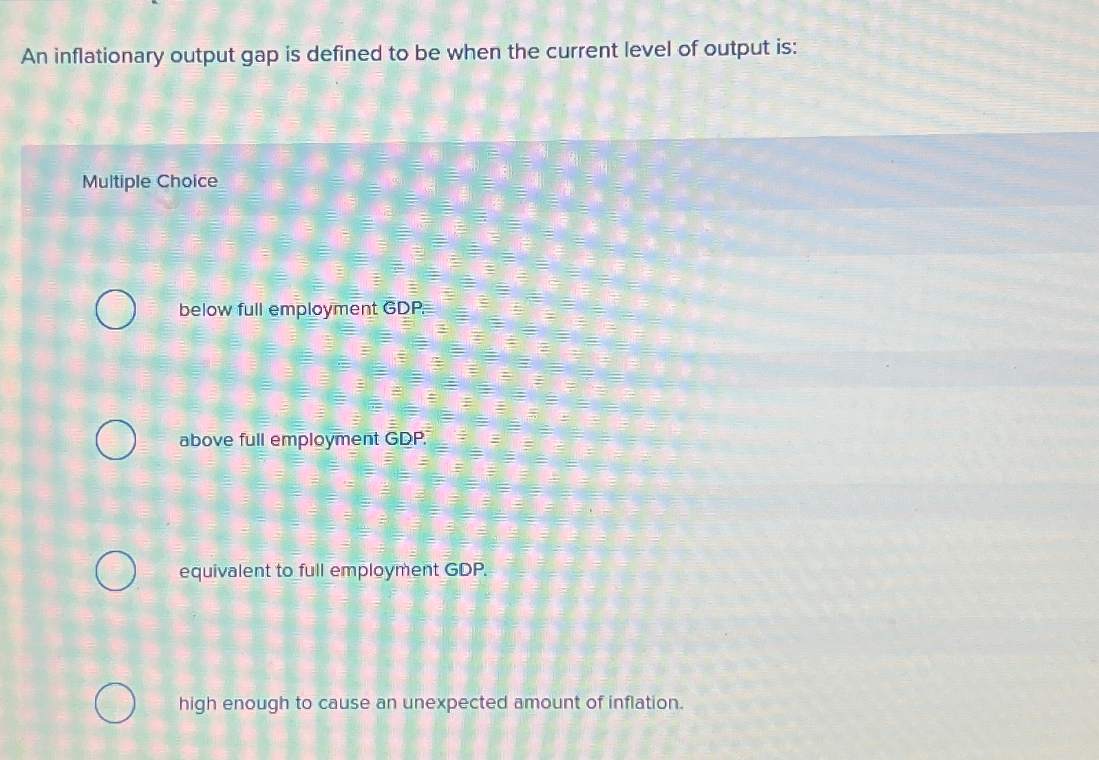 Solved An inflationary output gap is defined to be when the | Chegg.com