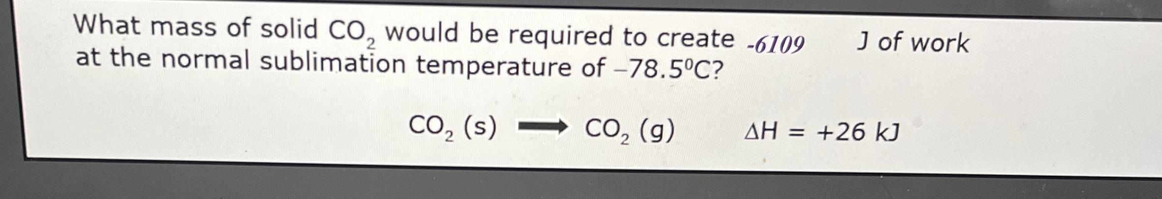 Solved What mass of solidCO2 ﻿woulf be required to create | Chegg.com