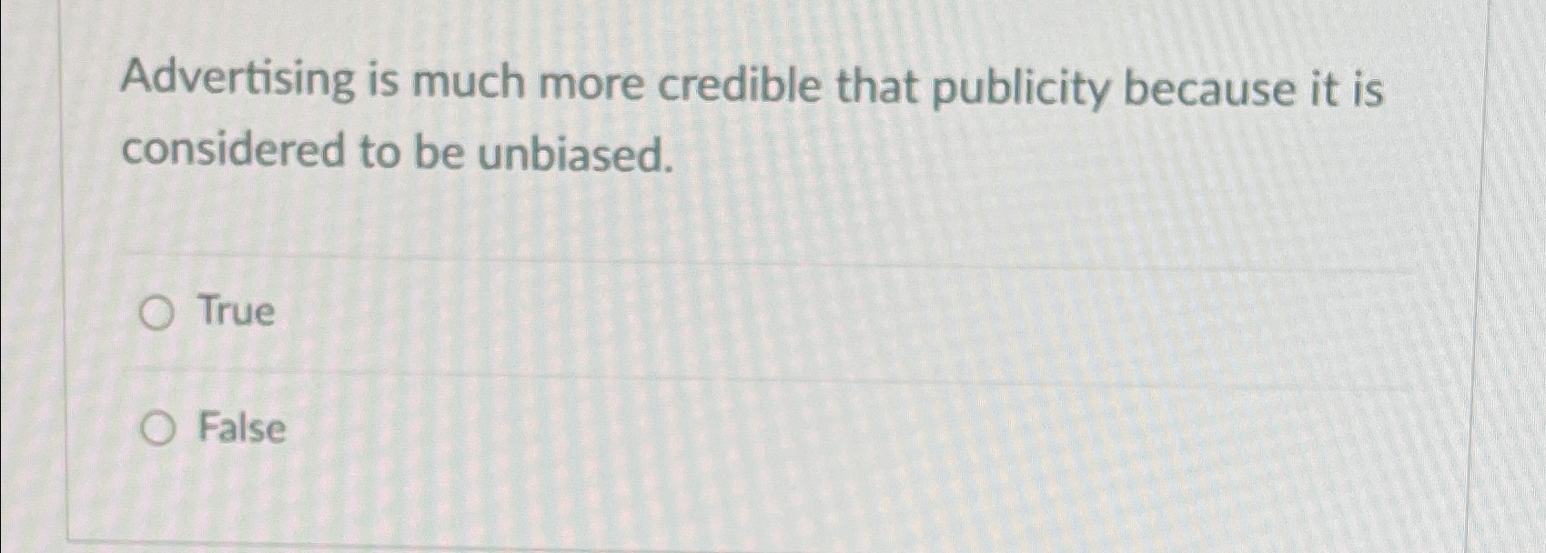 Solved Advertising is much more credible that publicity | Chegg.com