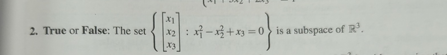 Solved True or False: The set {[x1x2x3]:x12-x22+x3=0} ﻿is a | Chegg.com