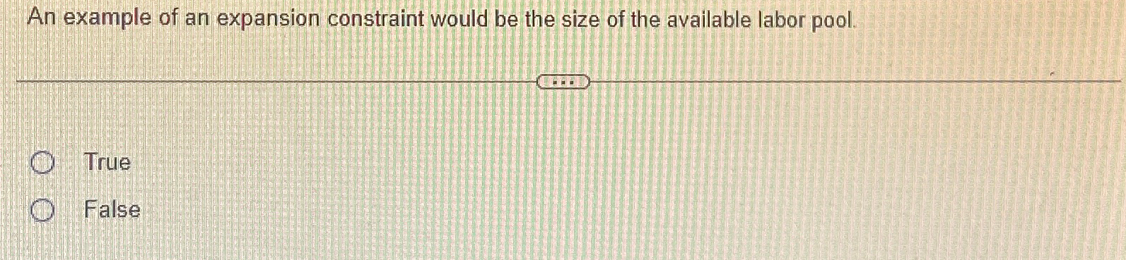 Solved An example of an expansion constraint would be the | Chegg.com
