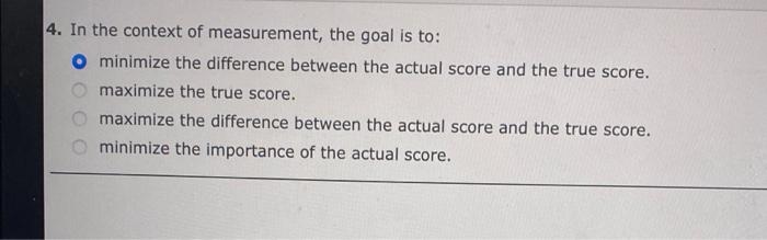 Solved 4. In the context of measurement, the goal is to: | Chegg.com
