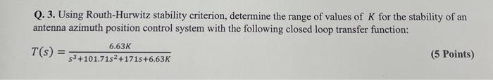 Solved Q. 3. Using Routh-Hurwitz stability criterion, | Chegg.com