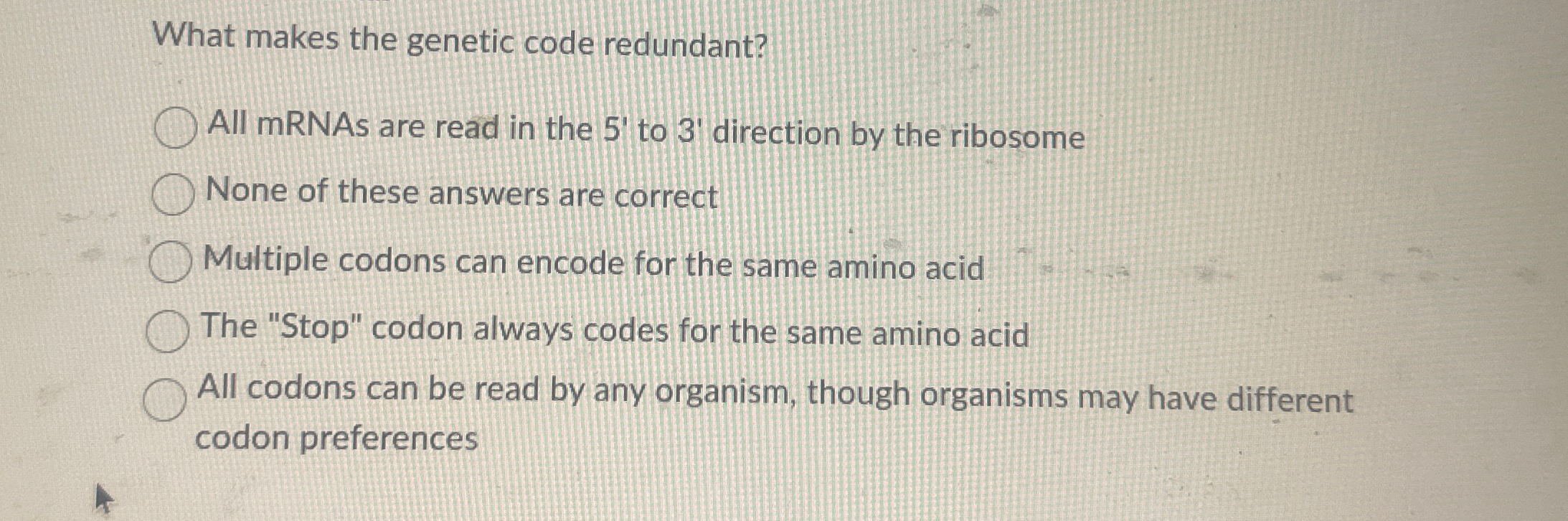 Solved What makes the genetic code redundant?All mRNAs are | Chegg.com