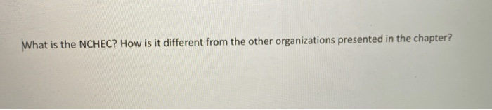 Solved What is the NCHEC? How is it different from the other | Chegg.com