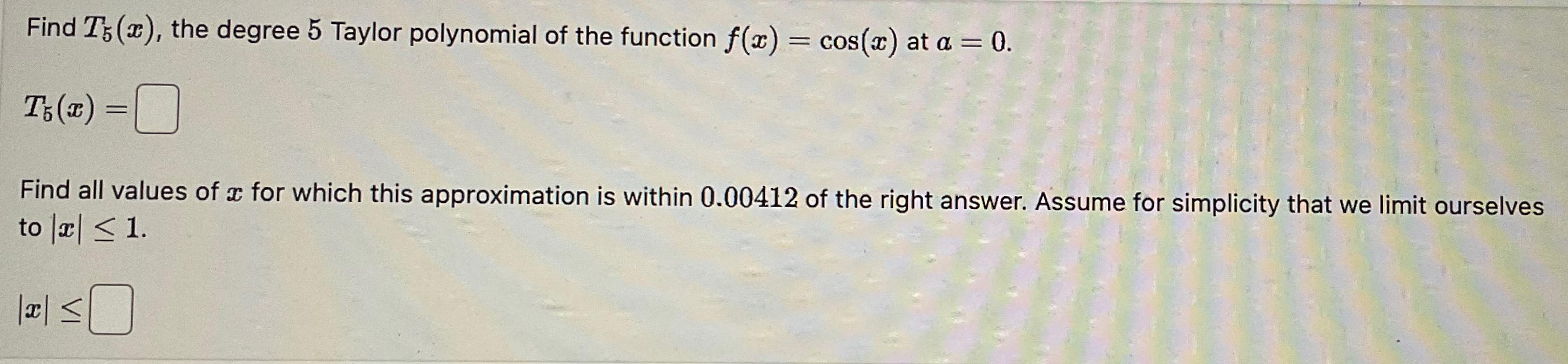 Solved Find T5(x), ﻿the degree 5 ﻿Taylor polynomial of the | Chegg.com