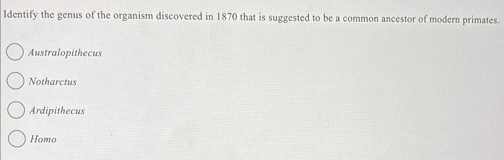 Solved Identify the genus of the organism discovered in 1870 | Chegg.com
