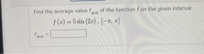 Solved Find the average value fave of the function f on the | Chegg.com