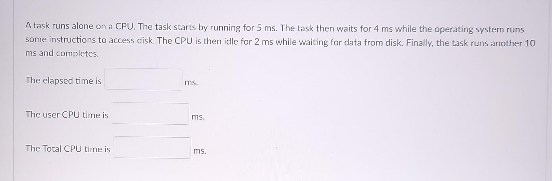 Solved A task runs alone on a CPU. The task starts by | Chegg.com