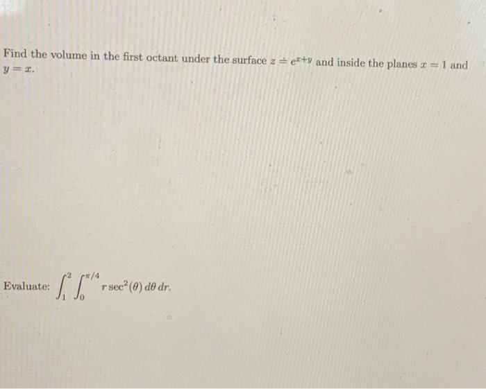Solved Find the volume in the first octant under the surface | Chegg.com