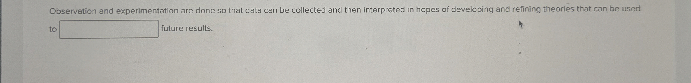 Solved Observation and experimentation are done so that data | Chegg.com
