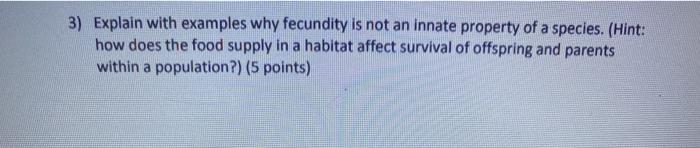 Solved 3) Explain with examples why fecundity is not an | Chegg.com