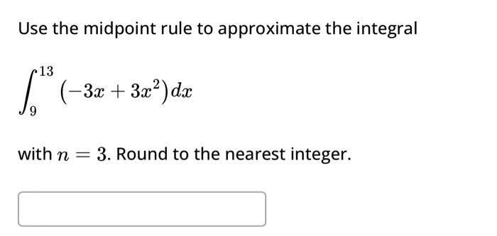 Solved Use the midpoint rule to approximate the integral | Chegg.com