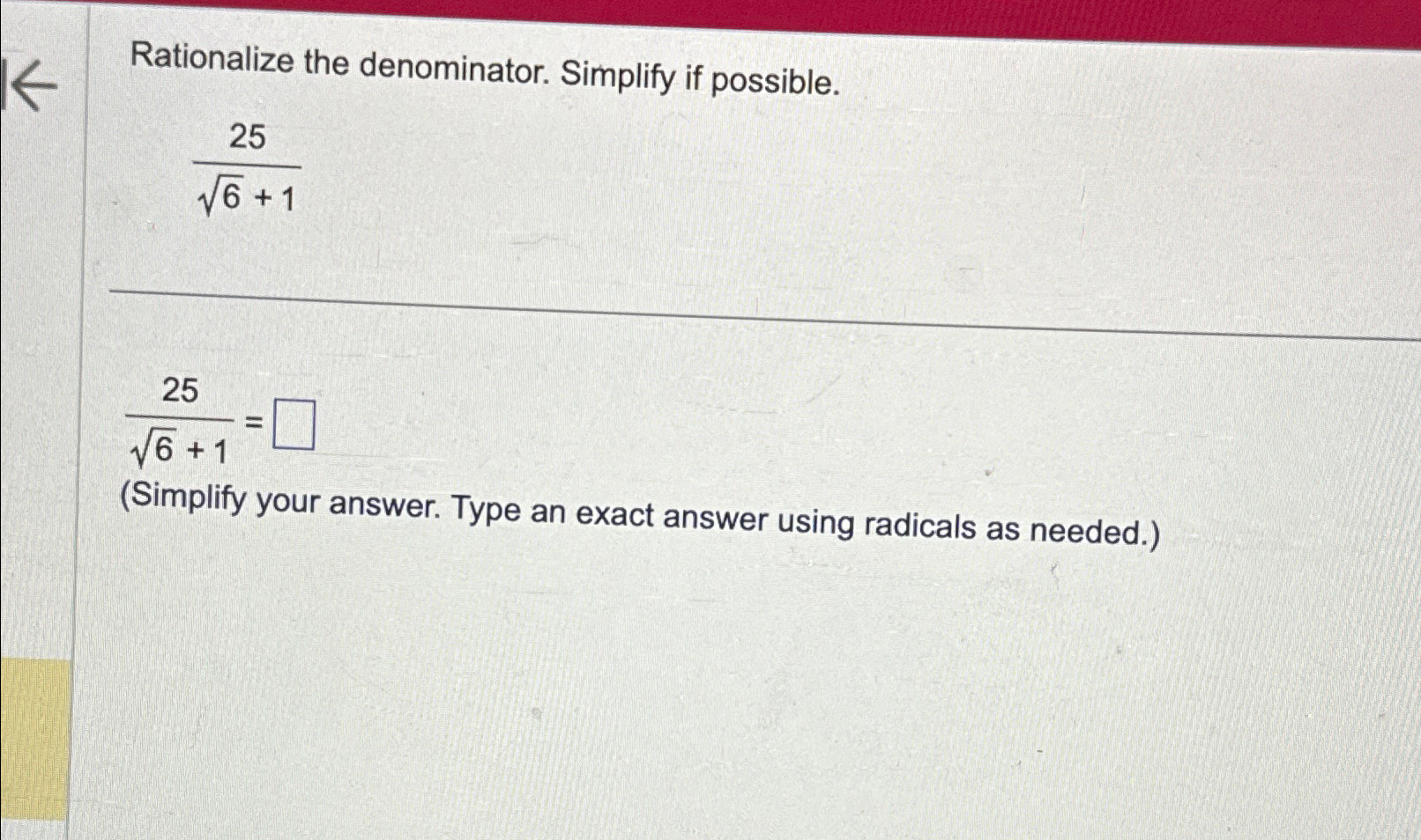 Solved Rationalize the denominator. Simplify if | Chegg.com