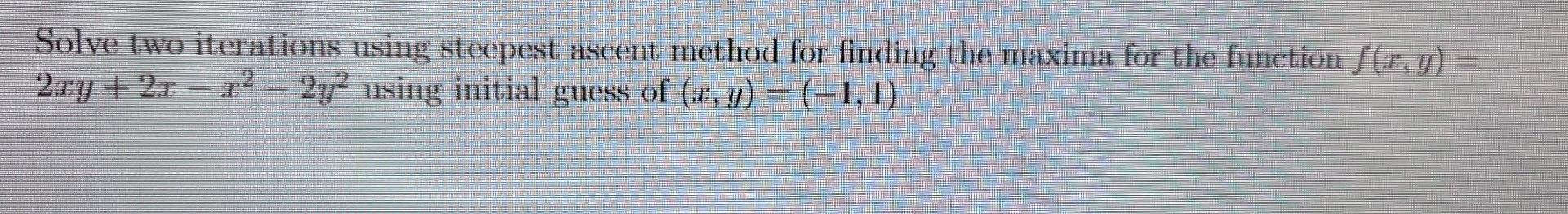 Solved Solve Two Iterations Using Steepest Ascent Method For