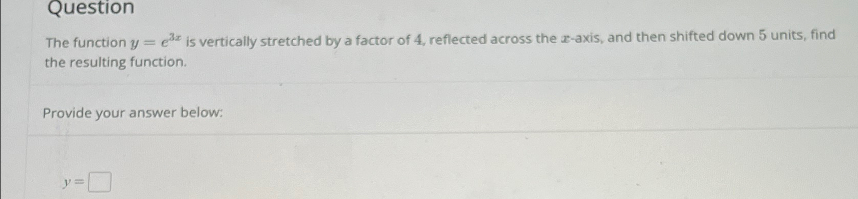 Solved QuestionThe function y=e3x ﻿is vertically stretched | Chegg.com