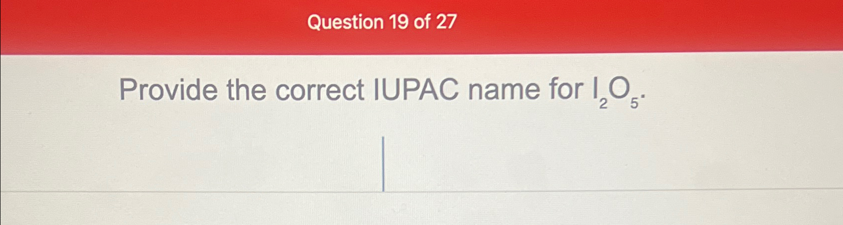 Solved Question 19 ﻿of 27Provide the correct IUPAC name for | Chegg.com