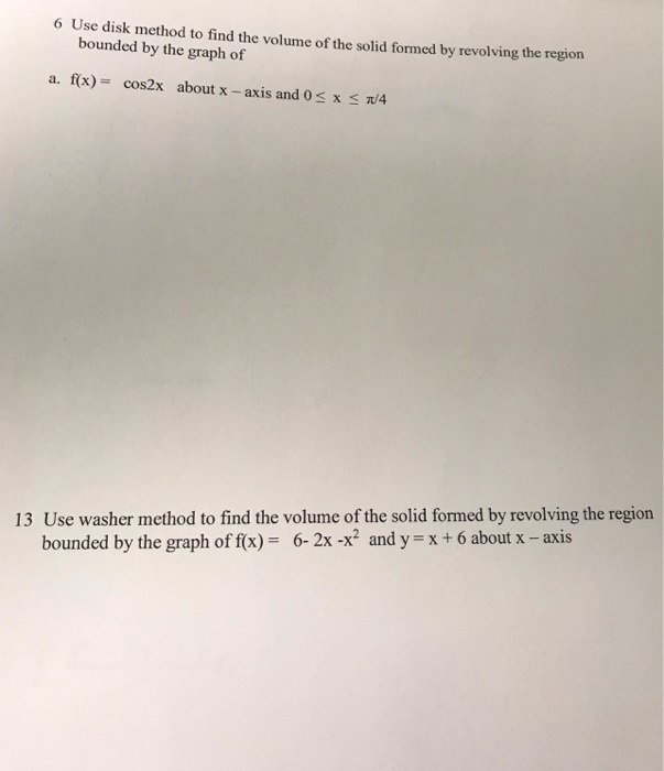 Solved 6 Use disk method to find the volume of the solid | Chegg.com