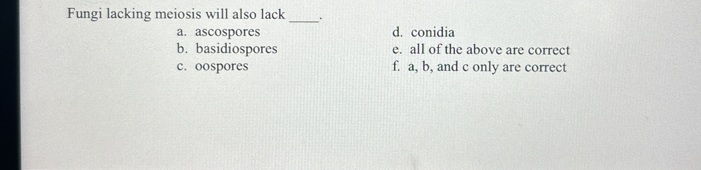 Solved Fungi lacking meiosis will also lacka. ﻿ascosporesd. | Chegg.com