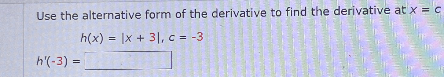 Solved Use the alternative form of the derivative to find | Chegg.com
