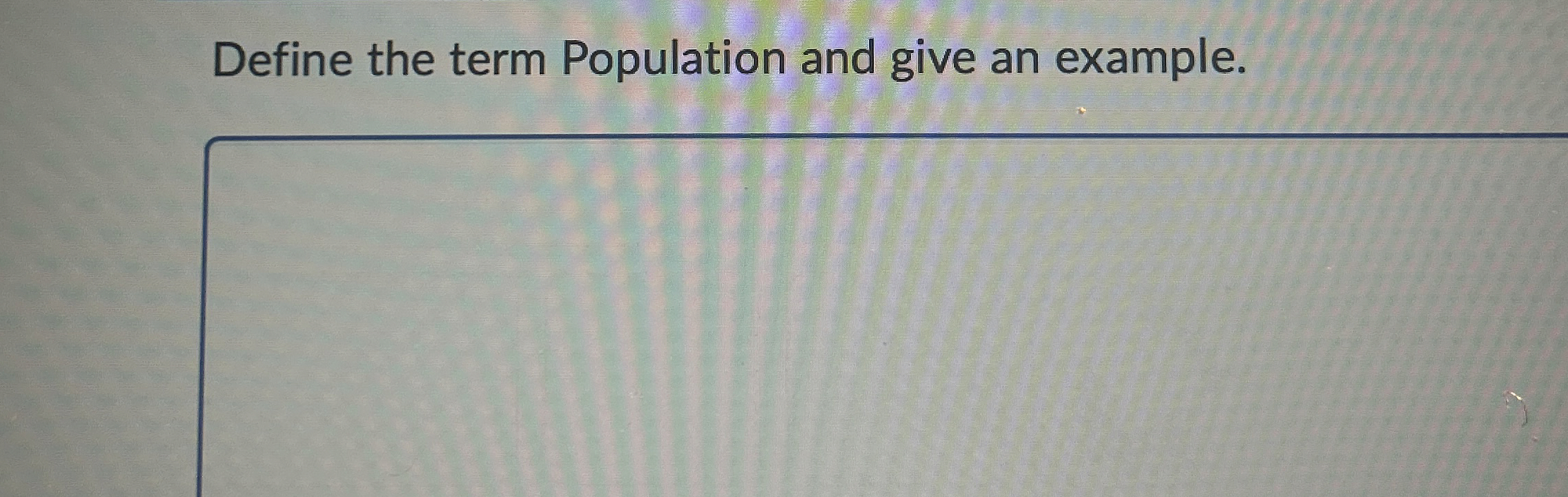 Solved Define the term Population and give an example. | Chegg.com