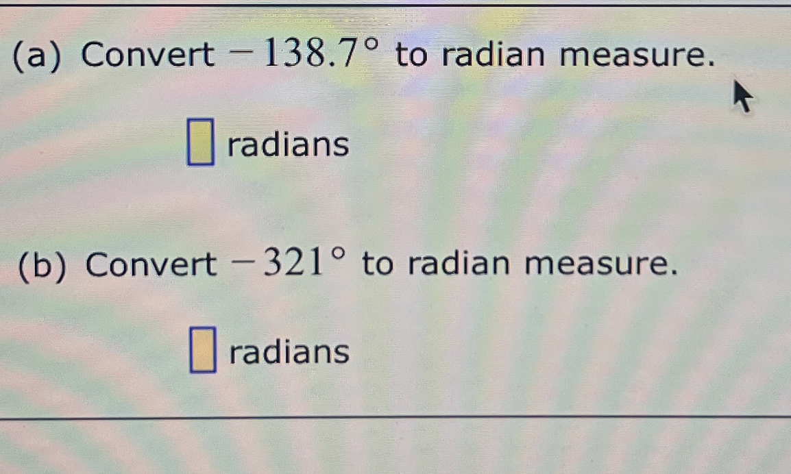 (a) ﻿Convert -138.7° ﻿to radian measure.radians(b) | Chegg.com