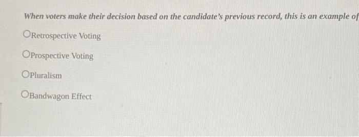 When voters make their decision based on the | Chegg.com