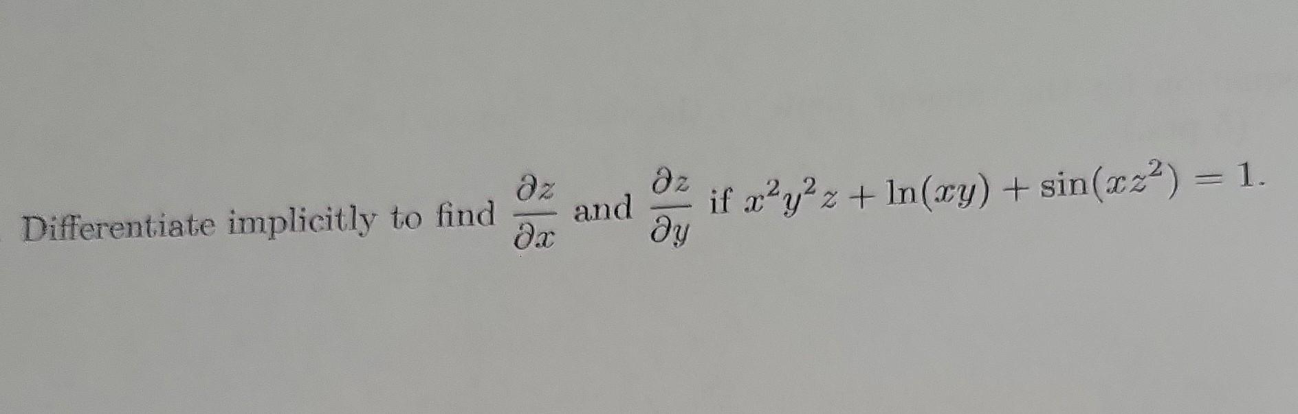 Solved Differentiate implicitly to find ∂x∂z and ∂y∂z if | Chegg.com