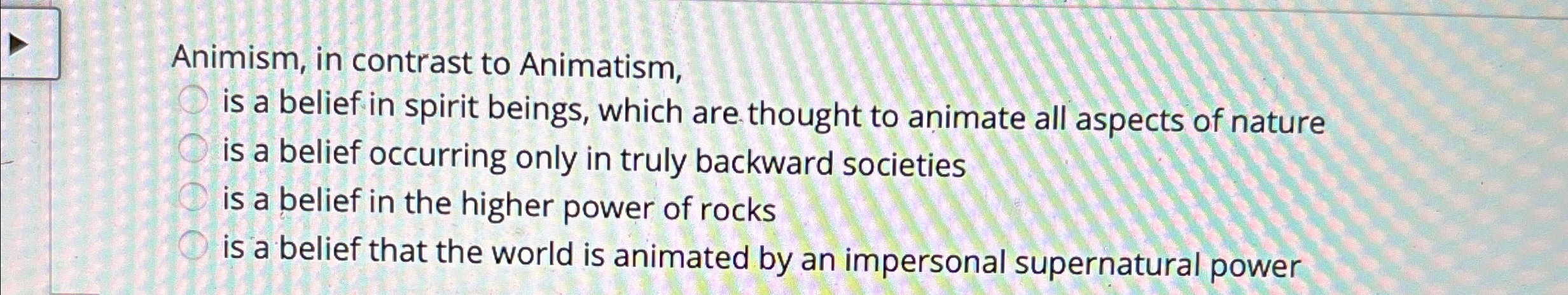 Solved Animism, in contrast to Animatism,q, ﻿is a belief in | Chegg.com