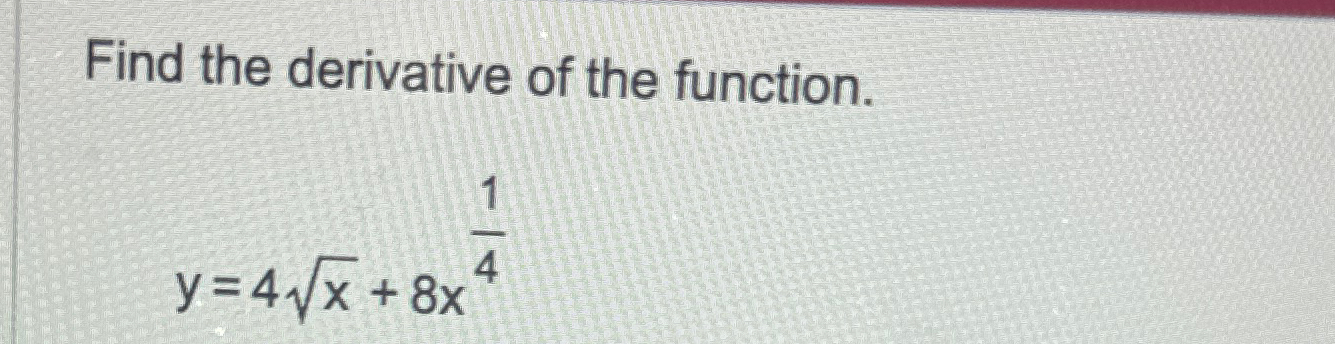 Solved Find the derivative of the function.y=4x2+8x14 | Chegg.com