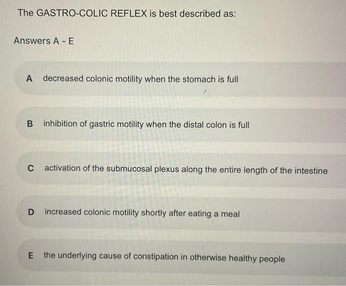 Solved The GASTRO-COLIC REFLEX is best described as: Answers | Chegg.com