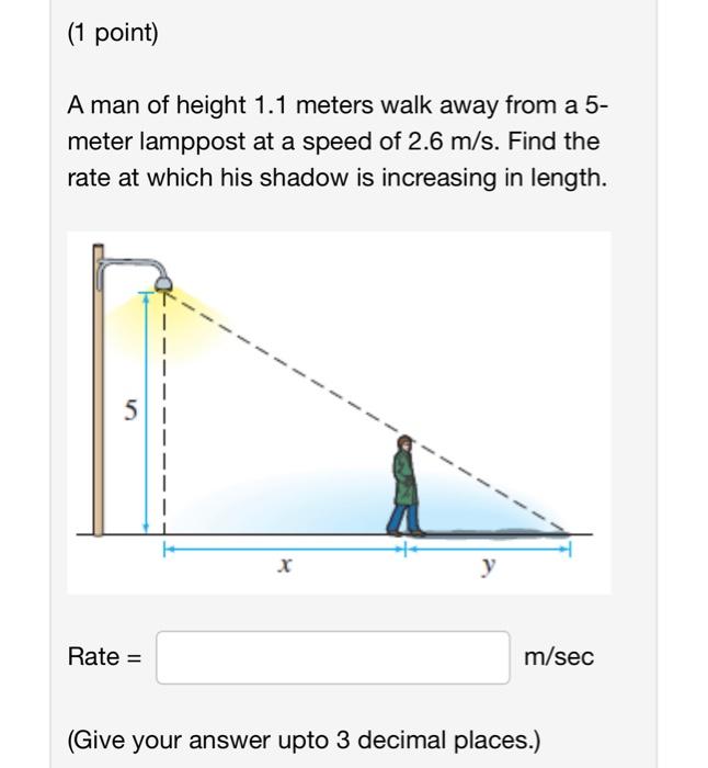 Solved A man of height 1.1 meters walk away from a 5− meter | Chegg.com