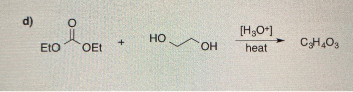 Solved d) 0 OEt + Eto HO , of [H3O+] heat > O C3H403 | Chegg.com