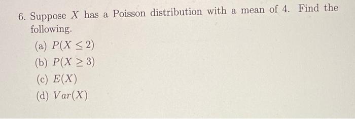 Solved 6. Suppose X has a Poisson distribution with a mean | Chegg.com