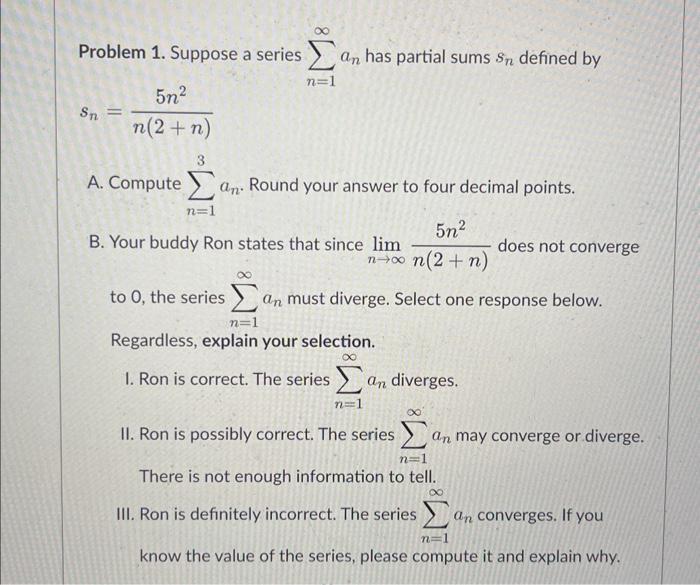 Solved Problem 1. Suppose a series ∑n=1∞an has partial sums | Chegg.com