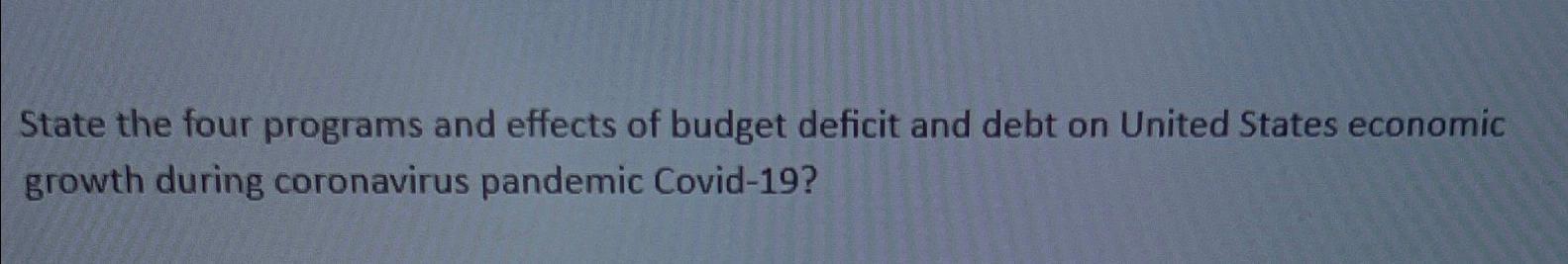 Solved State the four programs and effects of budget deficit | Chegg.com