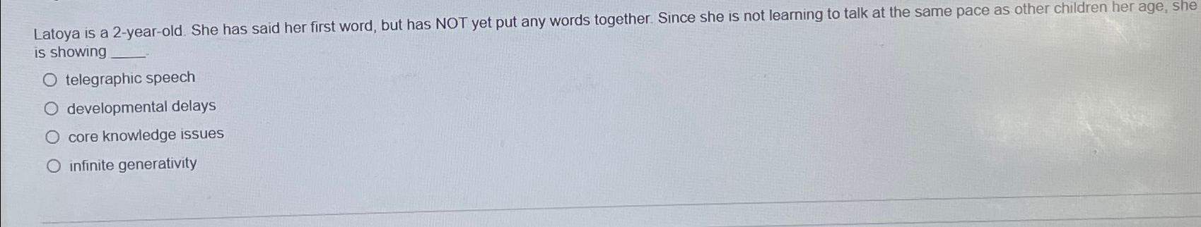 Solved Latoya is a 2-year-old. She has said her first word, | Chegg.com