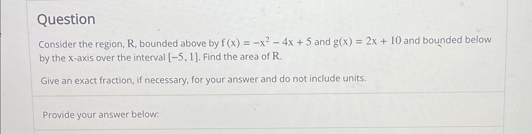 Solved QuestionConsider the region, R, ﻿bounded above by | Chegg.com