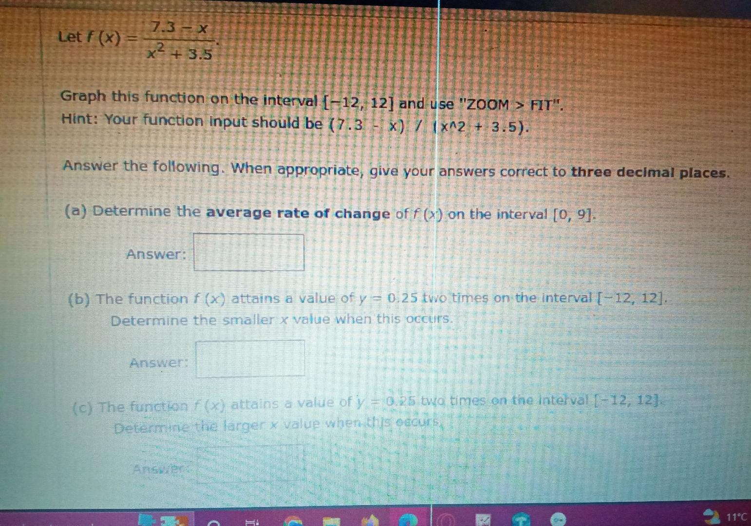 Solved Let f(x)=7.3-xx2+3.5Graph this function on the | Chegg.com