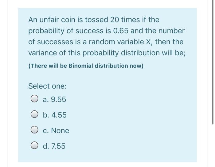 Solved An unfair coin is tossed 20 times if the probability | Chegg.com