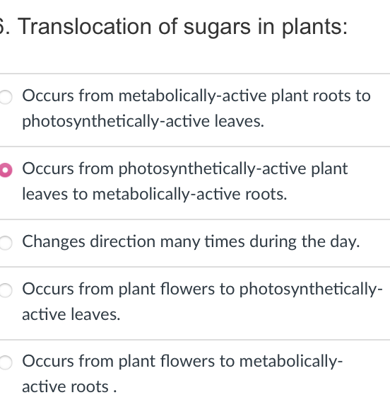 Solved Translocation of sugars in plants:Occurs from | Chegg.com