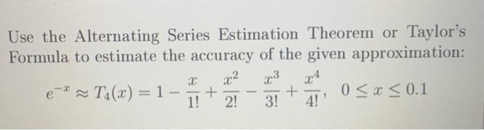 Solved Use the Alternating Series Estimation Theorem or | Chegg.com