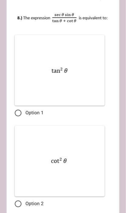 Solved docs.google.com 9.) The expression tan x secx - 1 is | Chegg.com