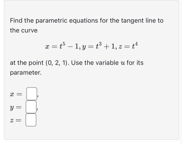 Solved Find the parametric equations for the tangent line to | Chegg.com