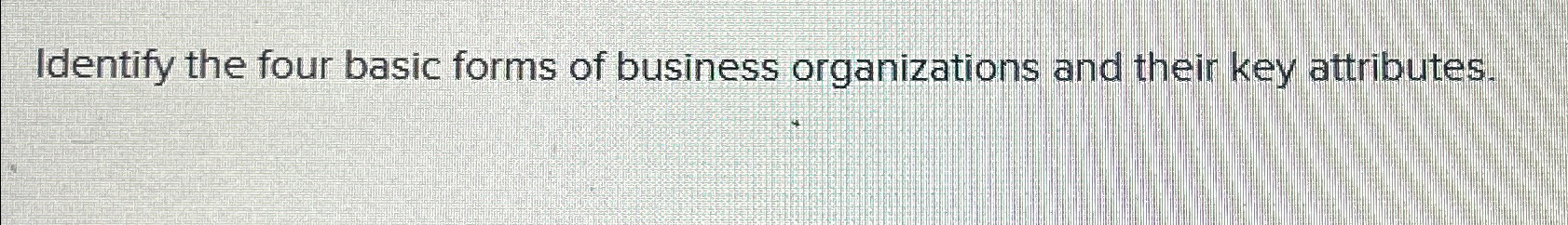 Solved Identify the four basic forms of business | Chegg.com