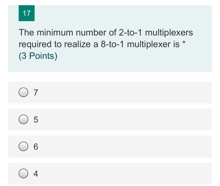 Solved 17 The minimum number of 2-to-1 multiplexers required | Chegg.com