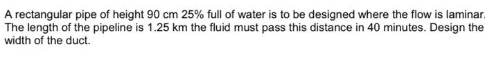 Solved A rectangular pipe of height 90 cm25% full of water | Chegg.com