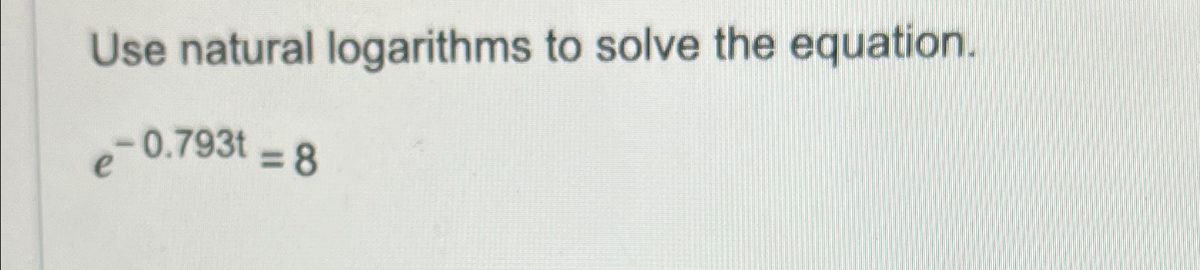 Solved Use natural logarithms to solve the | Chegg.com
