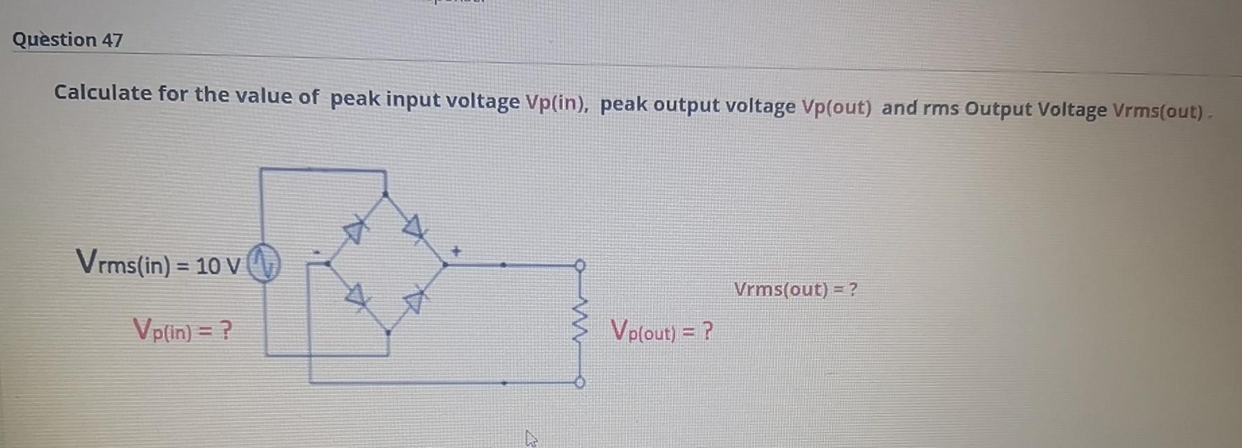 Solved Question 47 Calculate for the value of peak input | Chegg.com